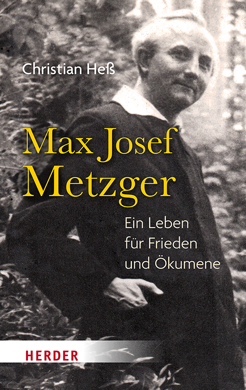 Biographie des Seligen Max Josef Metzger - Bistum Augsburg